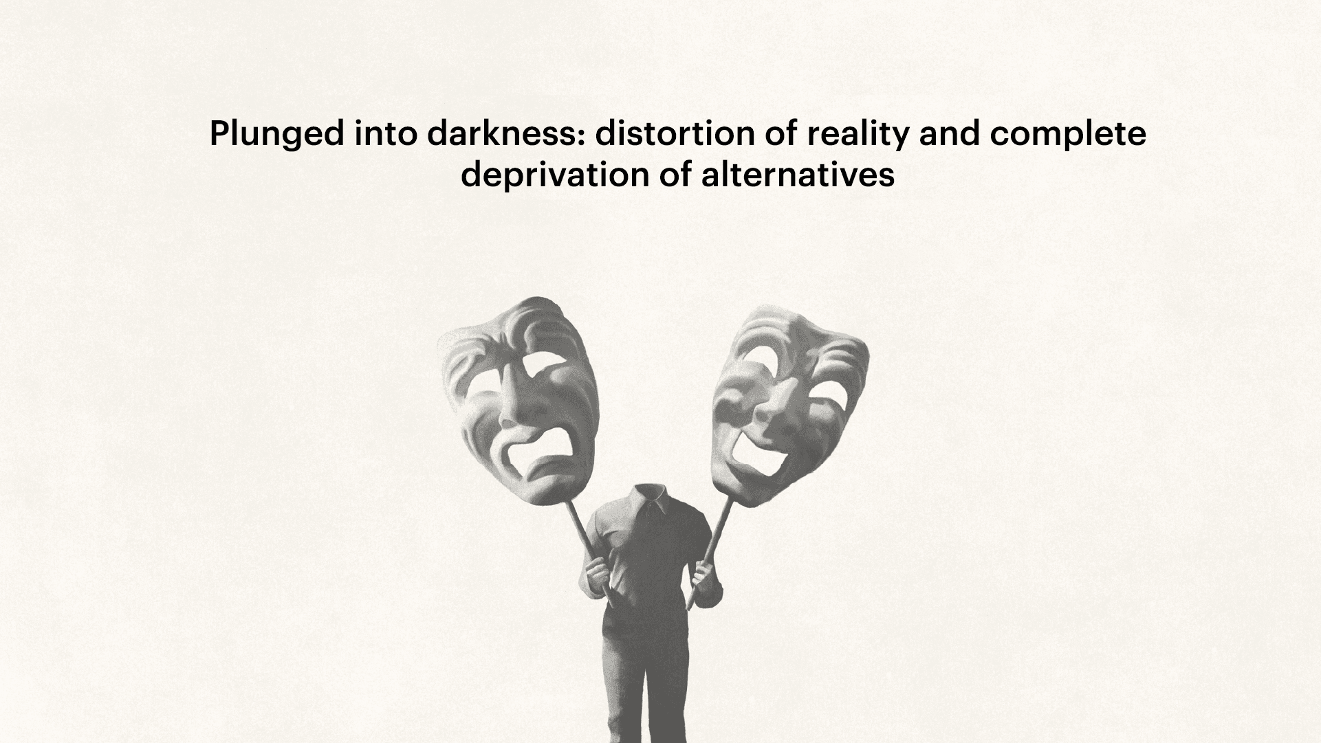 Plunged into darkness: When reality is distorted and there are no ...